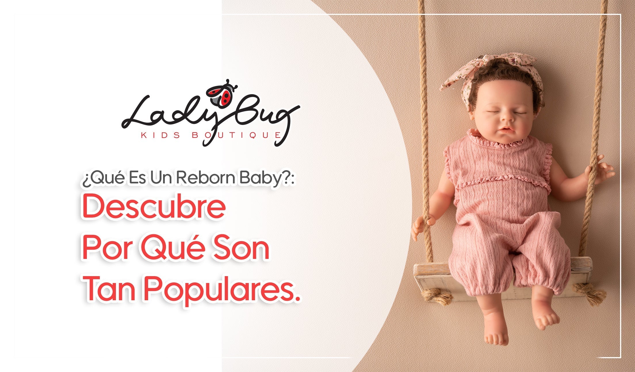 ¿Qué Es Un Reborn Baby? Y Descubre Por Qué Son Tan Populares. – LadybugMX