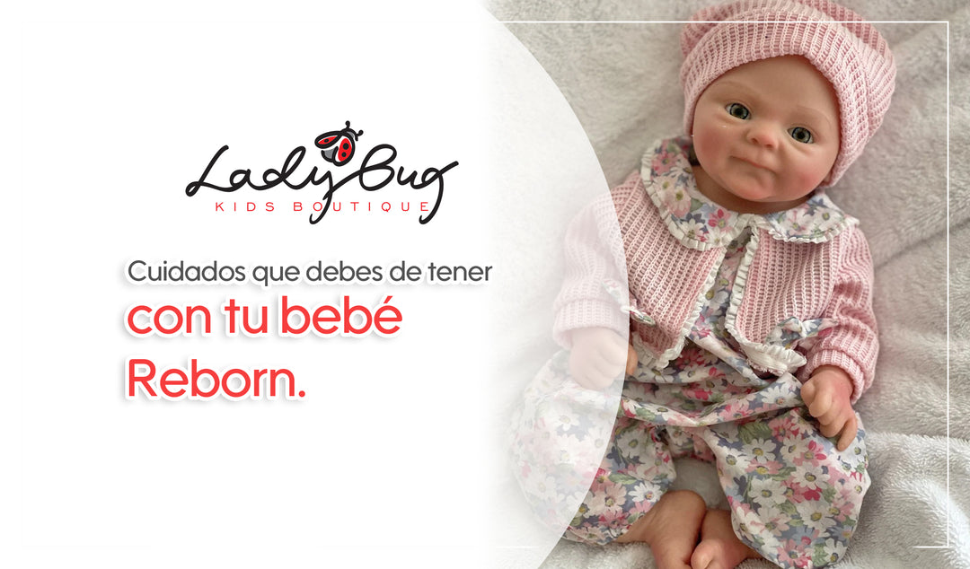 Cuidados Que Debes De Tener Con Tu Bebé Reborn – LadybugMX